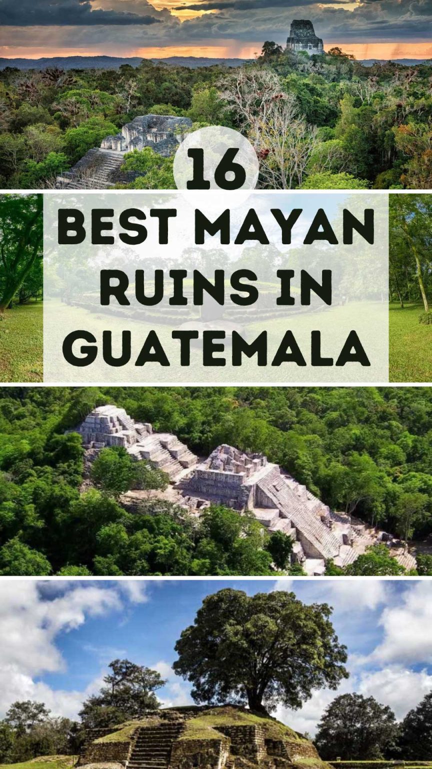 16 Best Mayan Ruins to Explore in Guatemala: A Traveler’s Guide