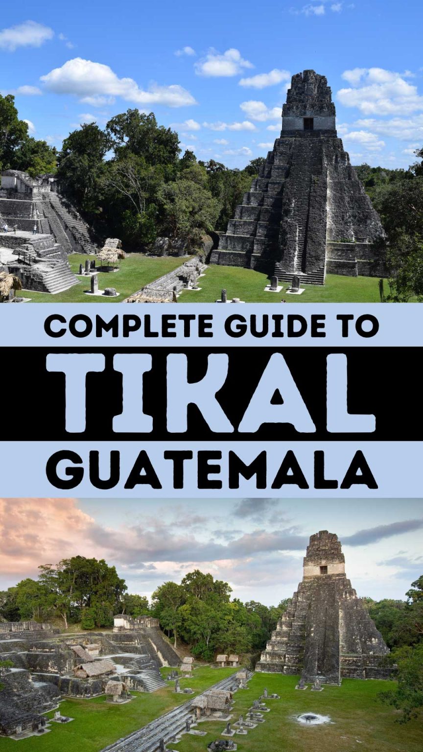 Complete Guide to Visiting Tikal Guatemala: Tips and Must-Sees