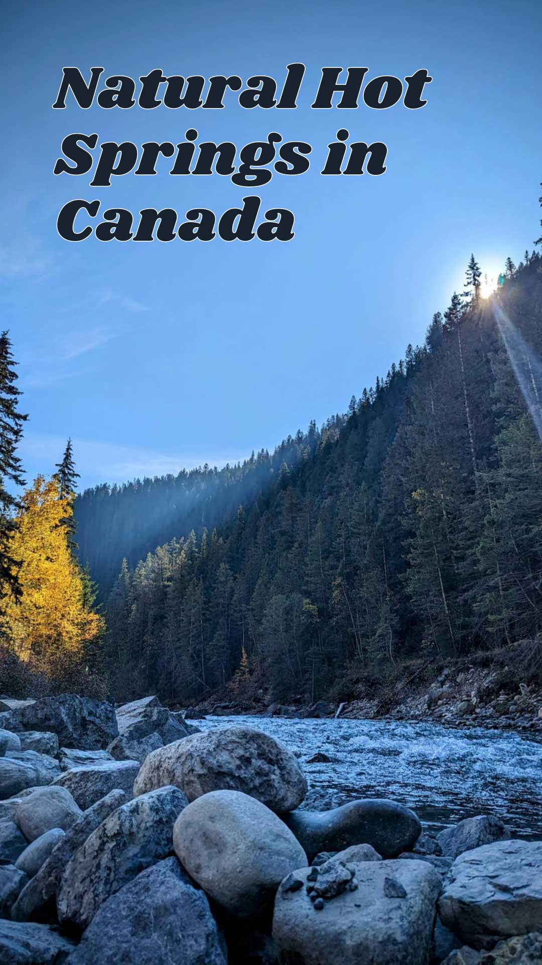 Natural Hot Springs in Canada: Your Ultimate Guide to Relaxation